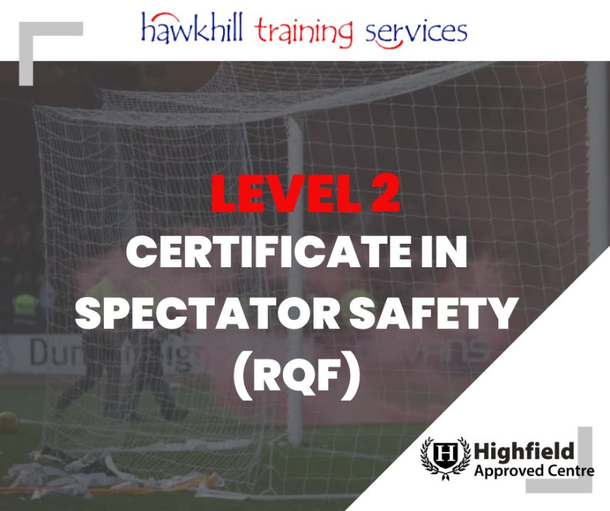 Highfield Level 2 Certificate in Spectator Safety (RQF) — Hawkhill ...